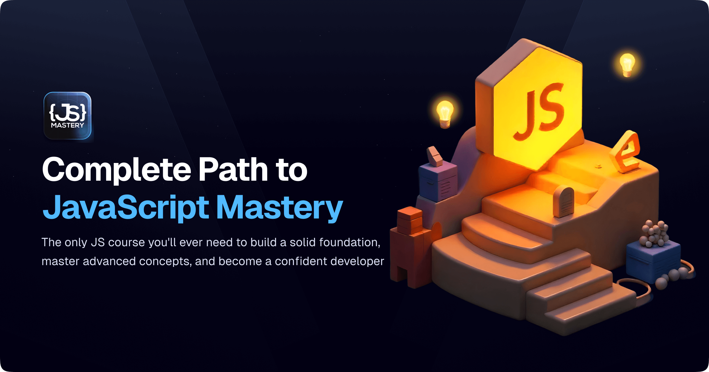 Complete Path to JavaScript Mastery Complete Path to JavaScript Mastery